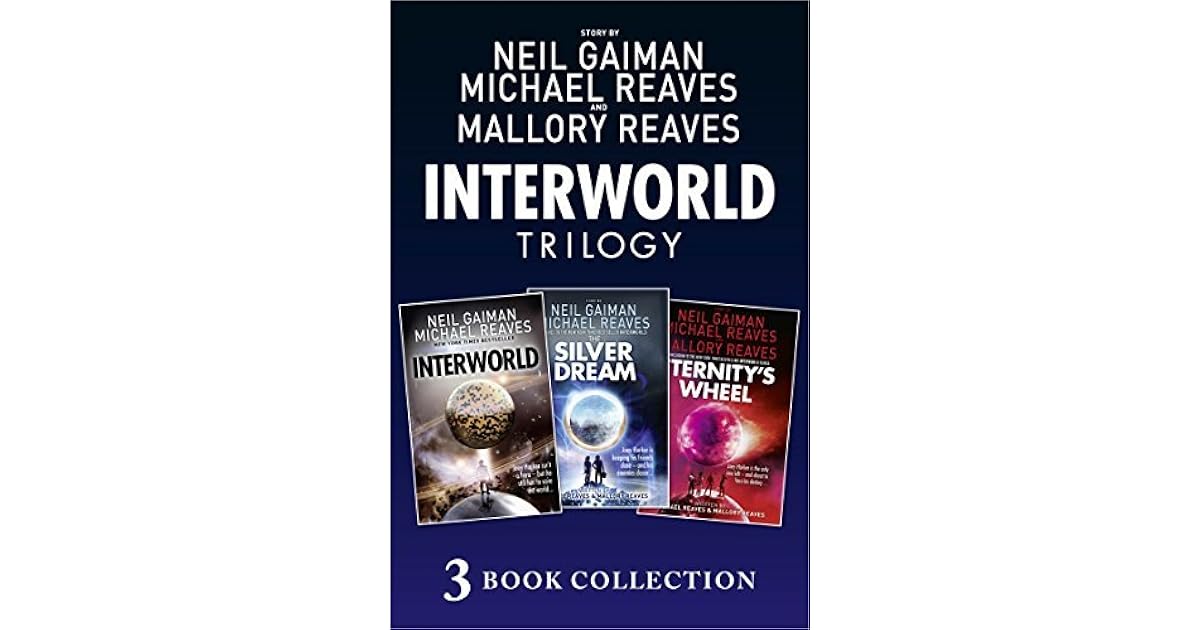 The Complete Interworld Trilogy: Interworld; The Silver Dream; Eternity ...