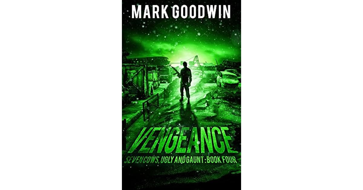 Vengeance (Seven Cows, Ugly and Gaunt #4) by Mark Goodwin