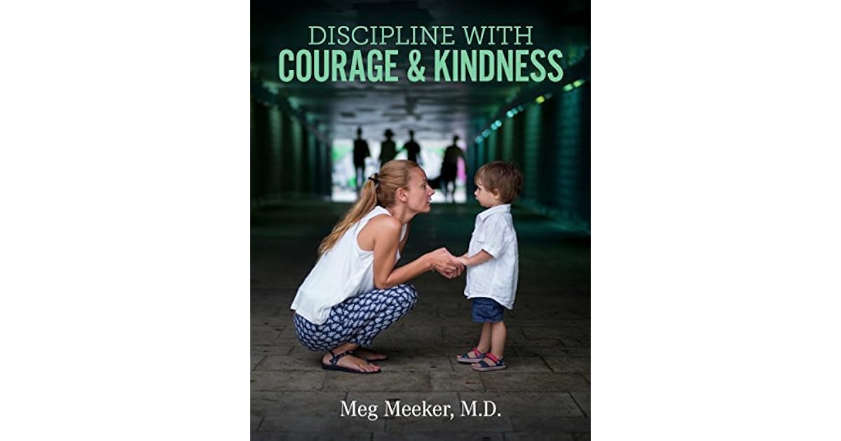 How To Discipline With Courage and Kindness: The 4 things you need to ...