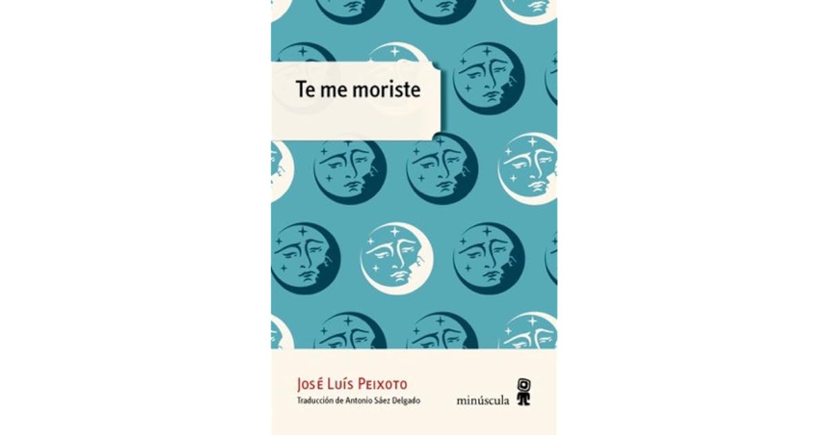 Te me moriste by José Luís Peixoto