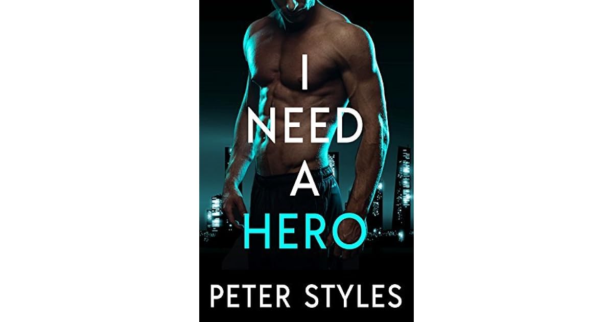 I Need a Hero by Peter Styles