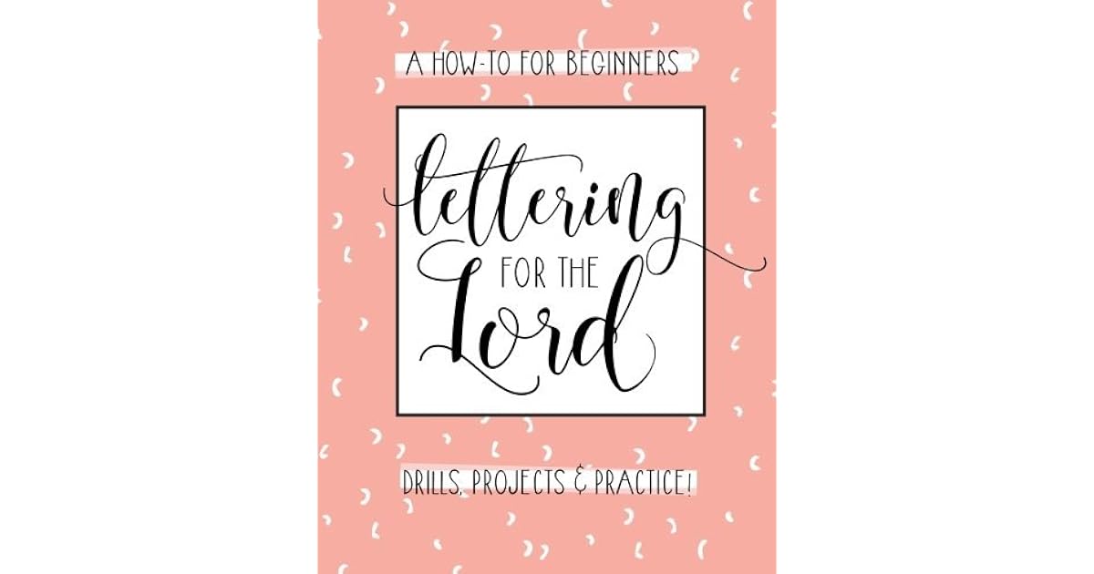 Lettering for the Lord: A Christian Hand Lettering How-To Workbook by ...