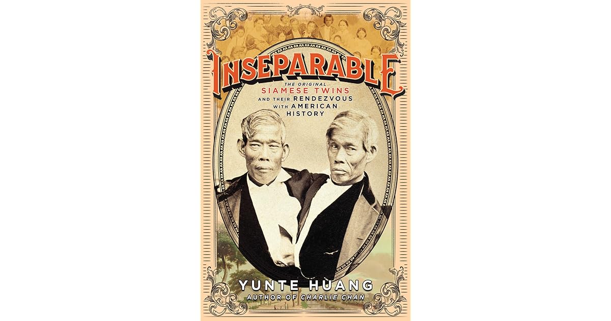 Inseparable: The Original Siamese Twins and Their Rendezvous with ...