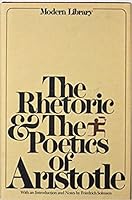 The Rhetoric & The Poetics of Aristotle by Aristotle