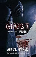 The Ghost Files 3.5 (The Ghost Files, #3.5) by Apryl Baker