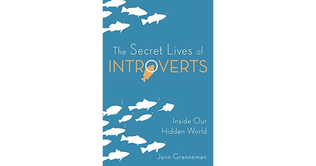 The Secret Lives of Introverts: Inside Our Hidden World by Jenn Granneman