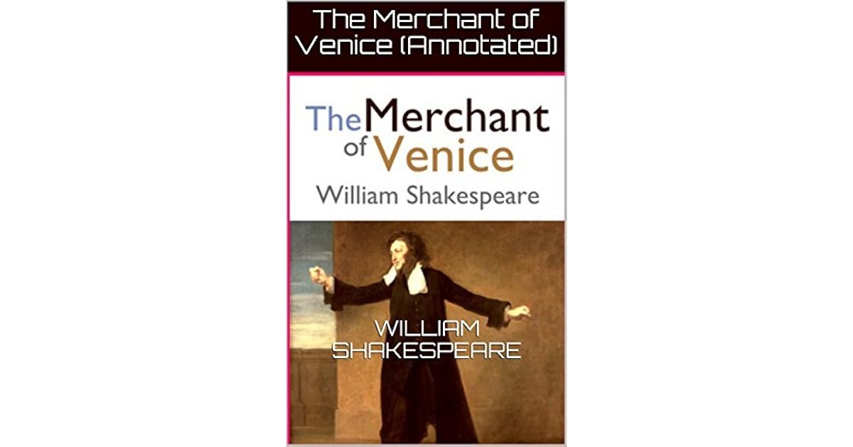 The Merchant of Venice (Annotated) by William Shakespeare