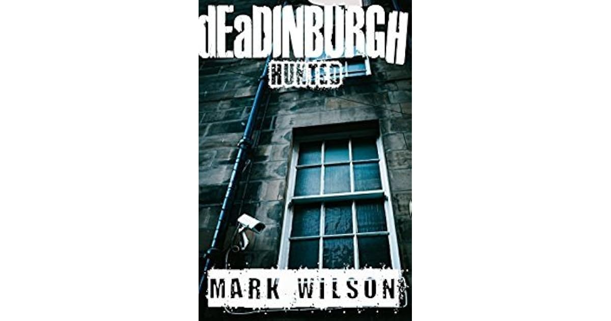 dEaDINBURGH: Hunted (Din Eidyn Corpus #4) by Mark Wilson