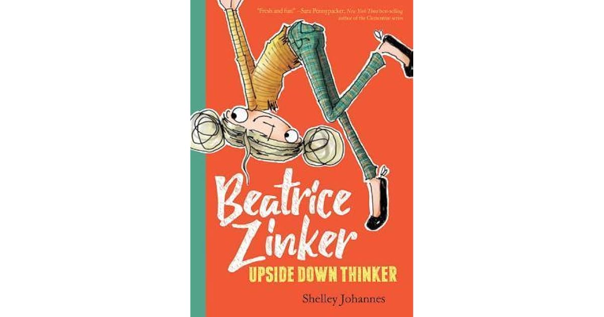 Beatrice Zinker, Upside Down Thinker by Shelley Johannes