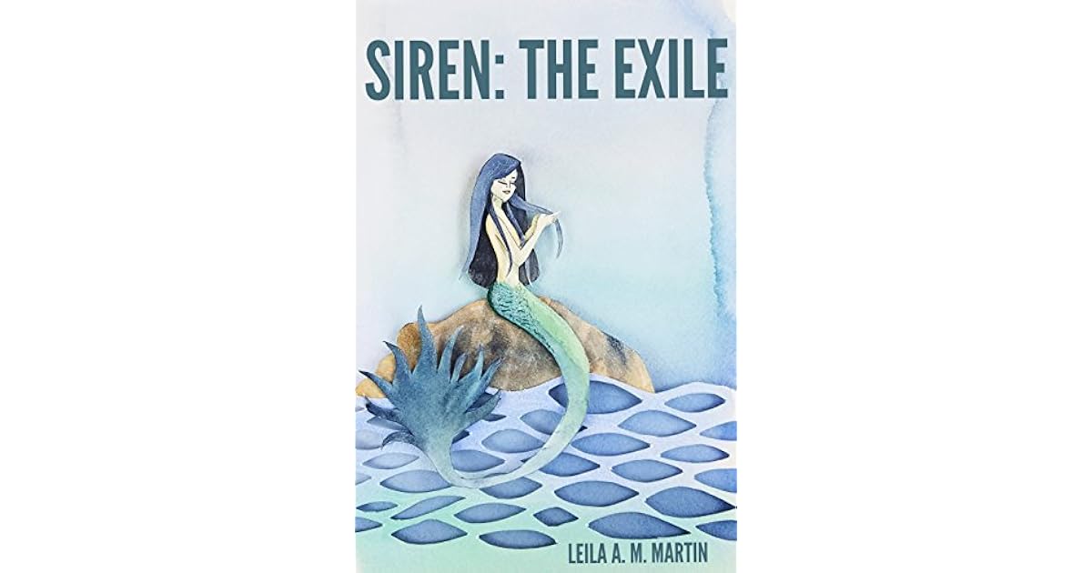Siren: The Exile by Leila A.M. Martin