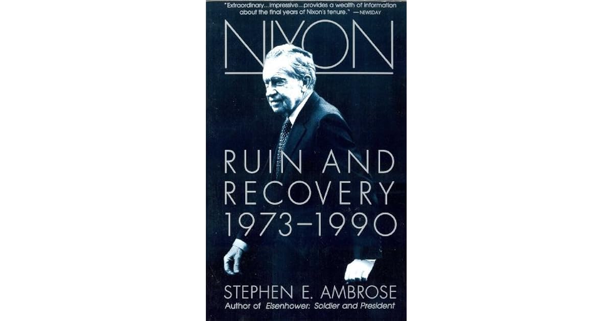 Nixon Volume III: Ruin and Recovery 1973-1990 by Stephen E. Ambrose
