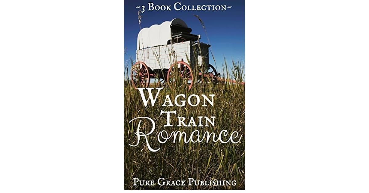 Wagon Train Romance: Pioneer Frontier Romance Novella Collection by ...
