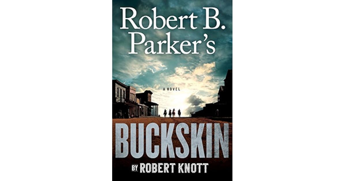 Robert B. Parker's Buckskin by Robert Knott