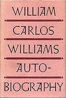 The Autobiography of William Carlos Williams by William Carlos Williams