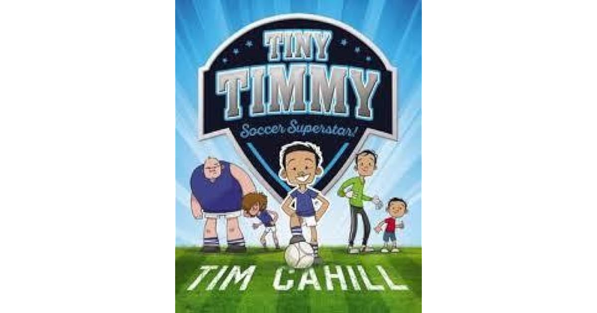 Tiny Timmy: Soccer Superstar! (Tiny Timmy #1) by Tim Cahill