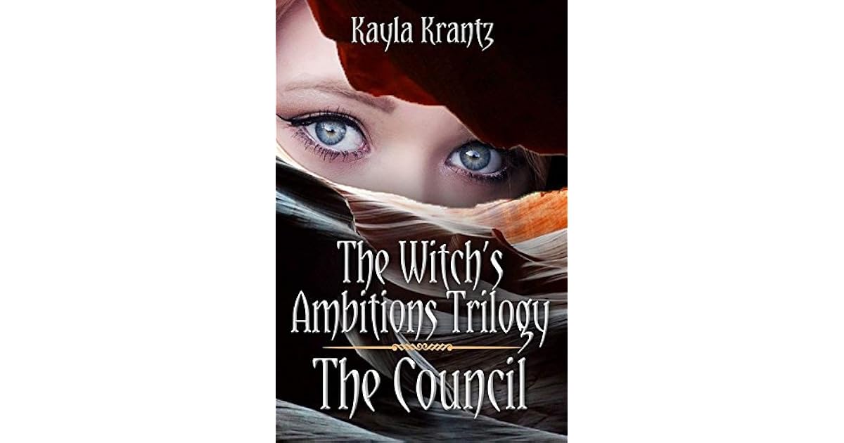 The Council (Witch's Ambitions Trilogy #1) by Kayla Krantz