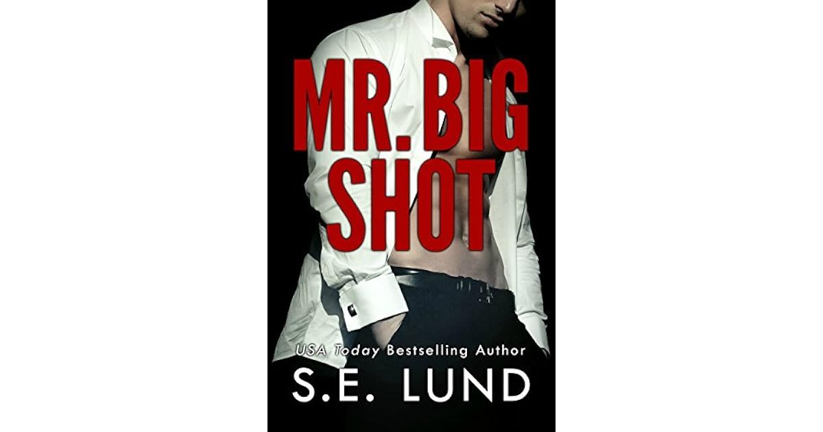 Mr. Big Shot (Mr. Big, #1) by S.E. Lund