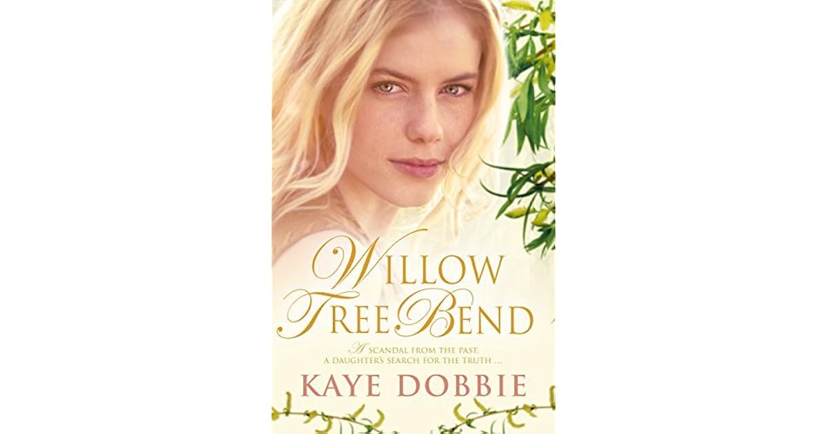 Willow Tree Bend by Kaye Dobbie