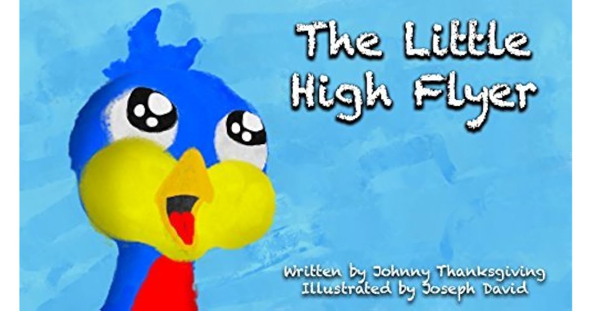 The Little High Flyer by Johnny Thanksgiving