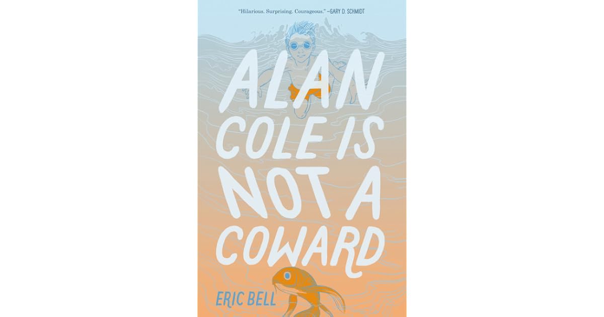 Alan Cole Is Not a Coward (Alan Cole, #1) by Eric Bell
