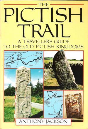 The Pictish Trail: A Traveller's Guide to the Old Pictish Kingdoms by ...