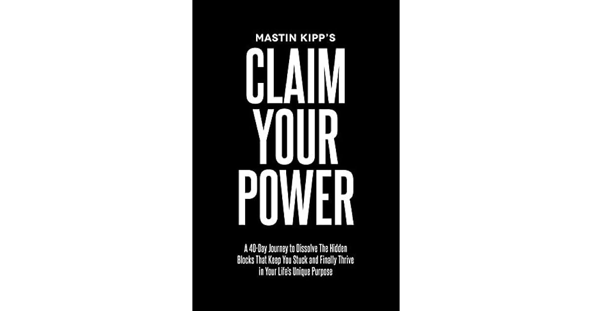 Claim Your Power: A 40-Day Journey to Dissolve the Hidden Blocks That Keep You Stuck and Finally ...