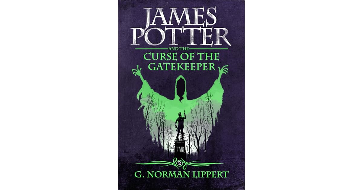 James Potter and the Curse of the Gatekeeper by G. Norman Lippert