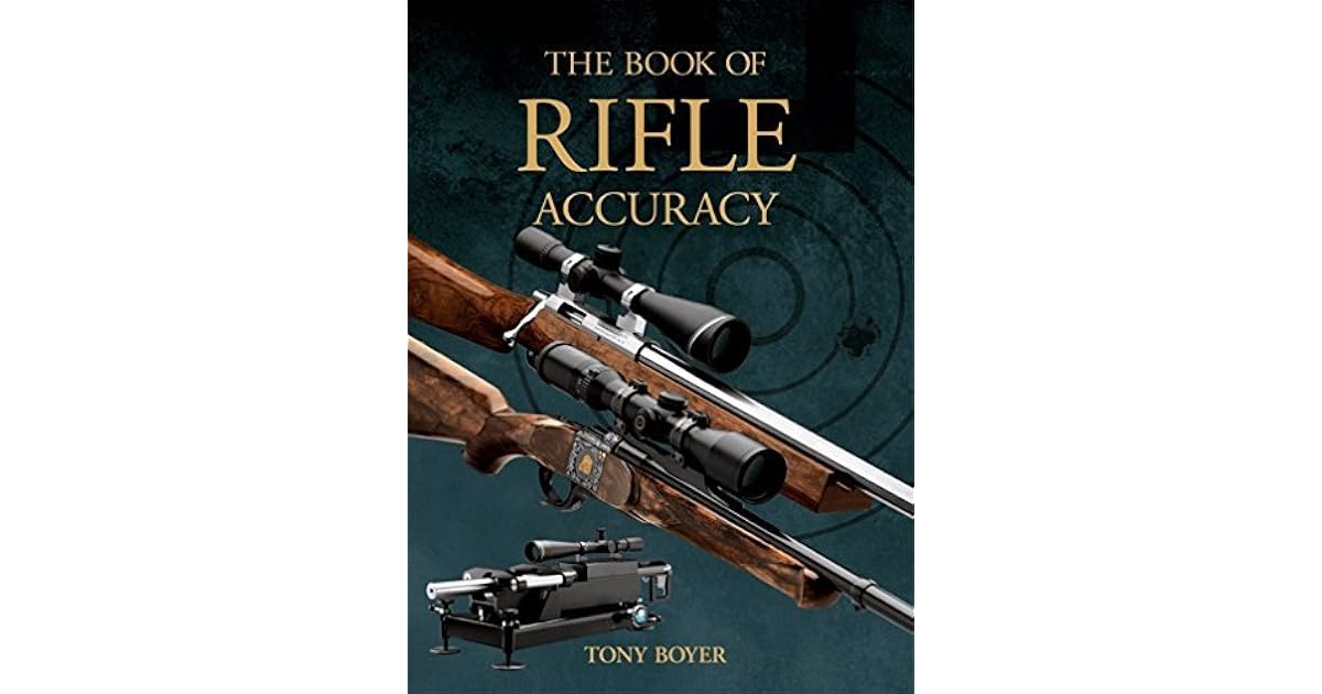 The Book of Rifle Accuracy by Tony Boyer