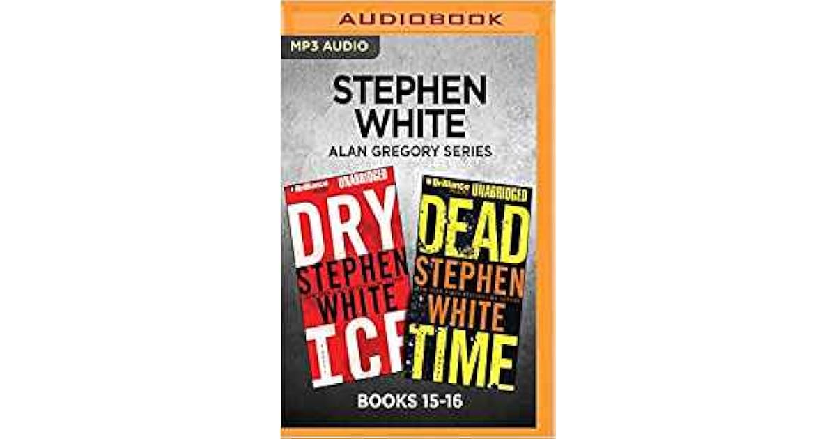 Stephen White Alan Gregory Series: Books 15-16: Dry Ice Dead Time by ...