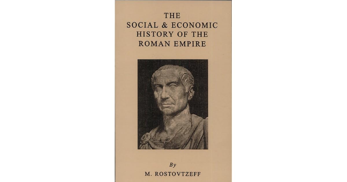 The Social & Economic History of the Roman Empire by Michael Rostovtzeff