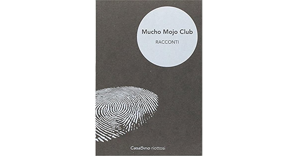 Mucho Mojo Club: Racconti by Tim Willocks