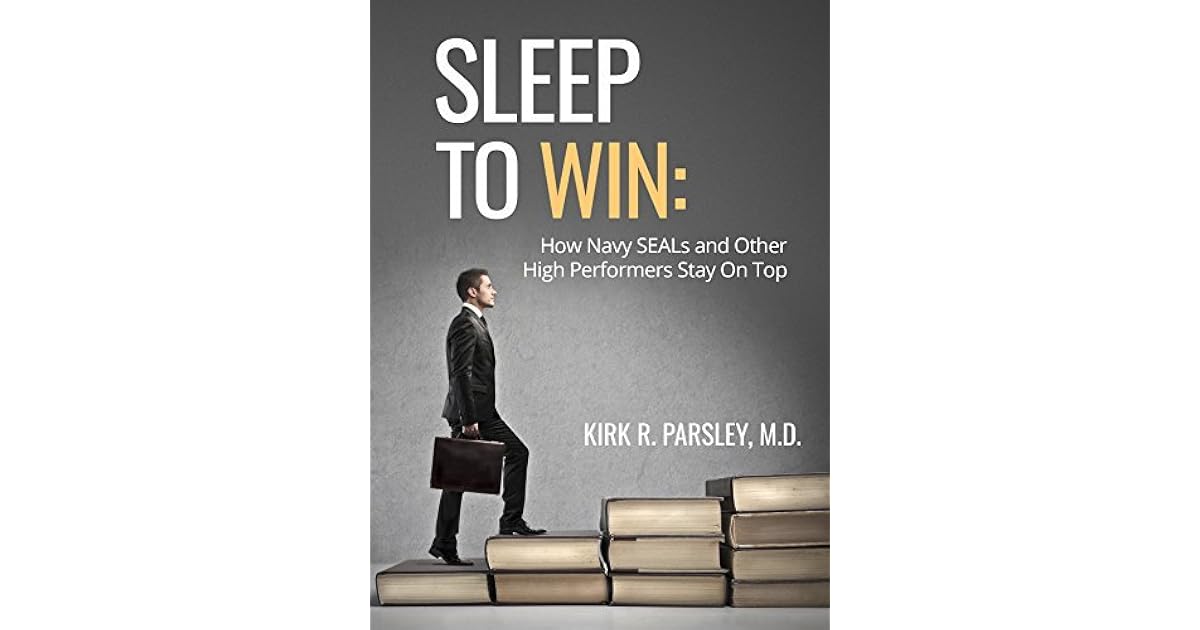 Sleep To Win:: How Navy SEALs and Other High Performers Stay on Top by ...