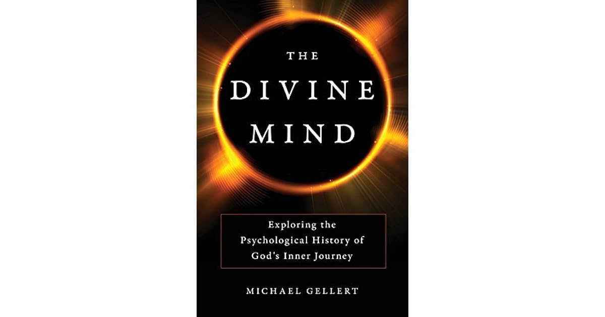The Divine Mind: Exploring the Psychological History of God's Inner ...