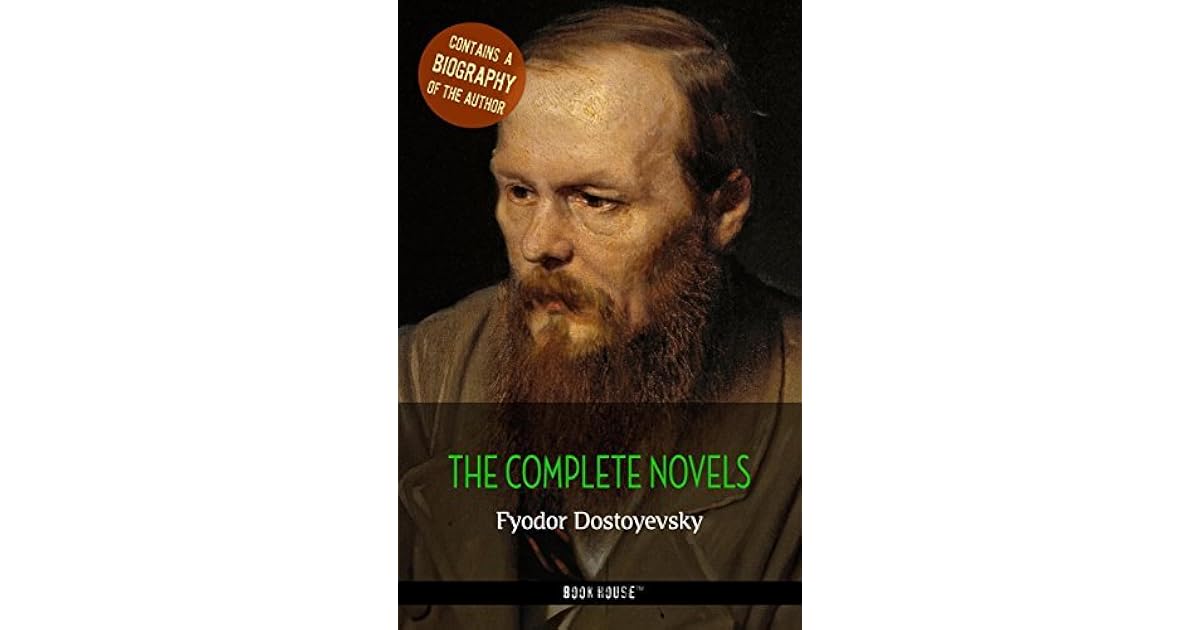 Fyodor Dostoyevsky: The Complete Novels + A Biography of the Author by ...