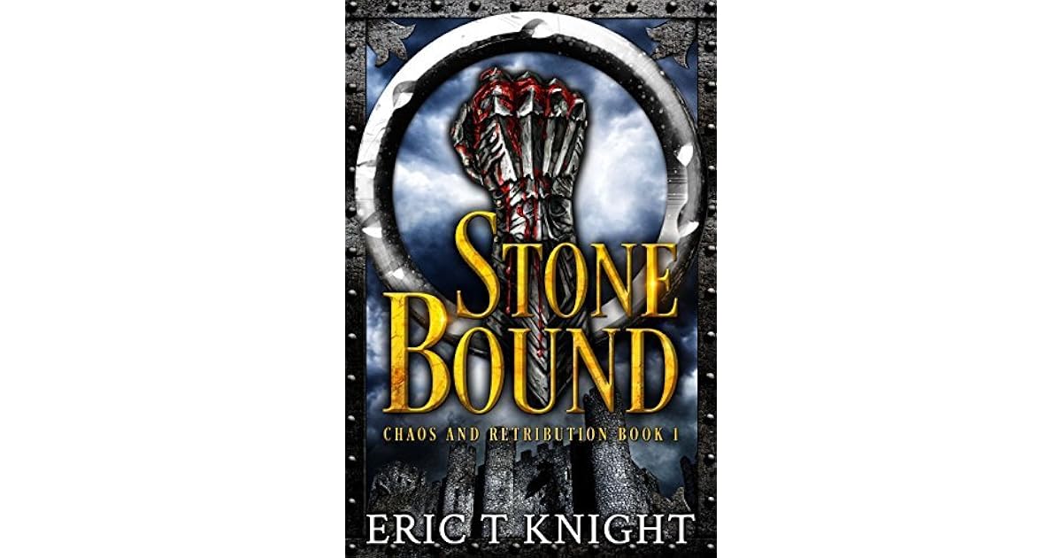 Stone Bound (Chaos and Retribution #1) by Eric T. Knight
