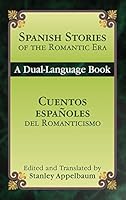 Spanish Stories of the Romantic Era /Cuentos españoles del Romanticismo ...