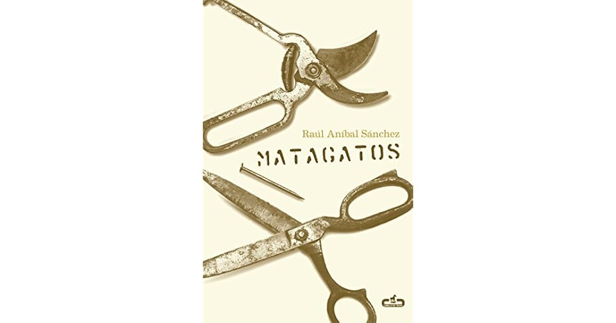 Matagatos by Raúl Aníbal Sánchez