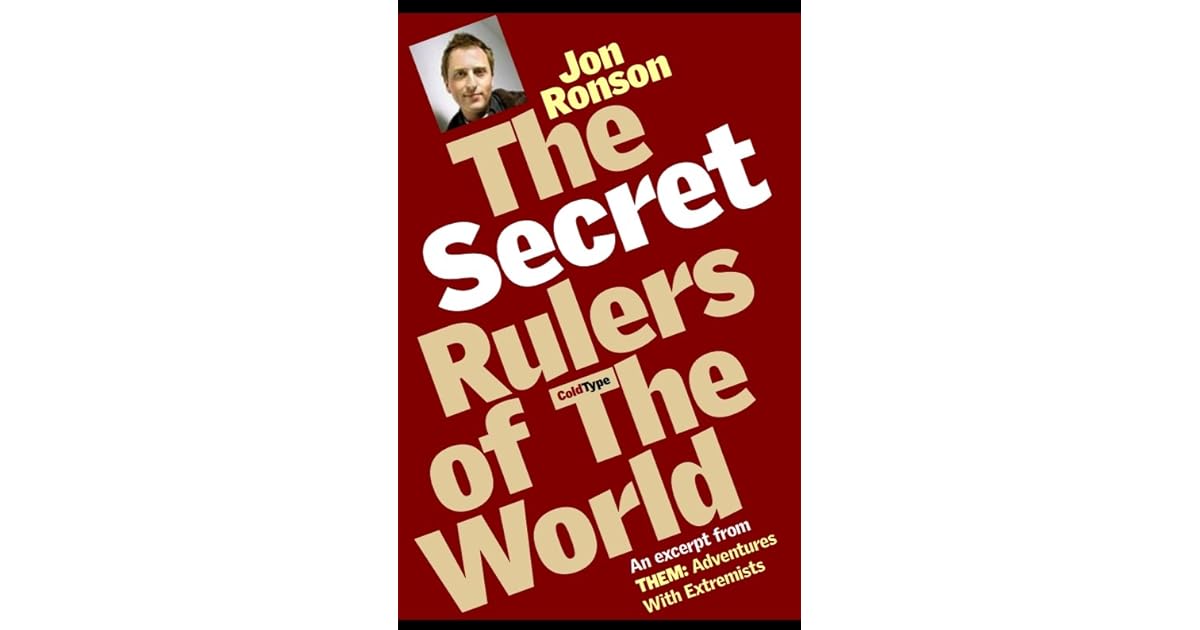 The Secret Rulers of the world: an excerpt from "Them: adventures with ...
