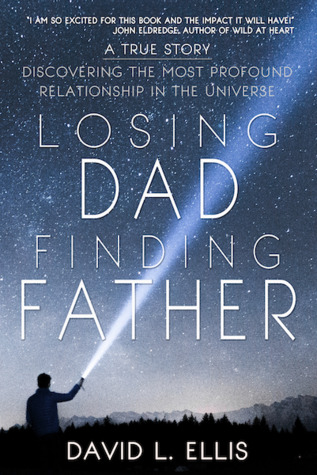 Losing Dad, Finding Father by David L. Ellis