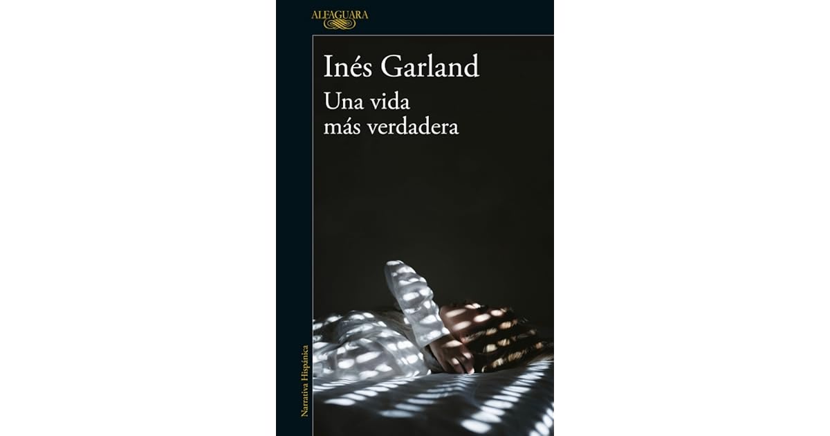 Una vida más verdadera by Inés Garland