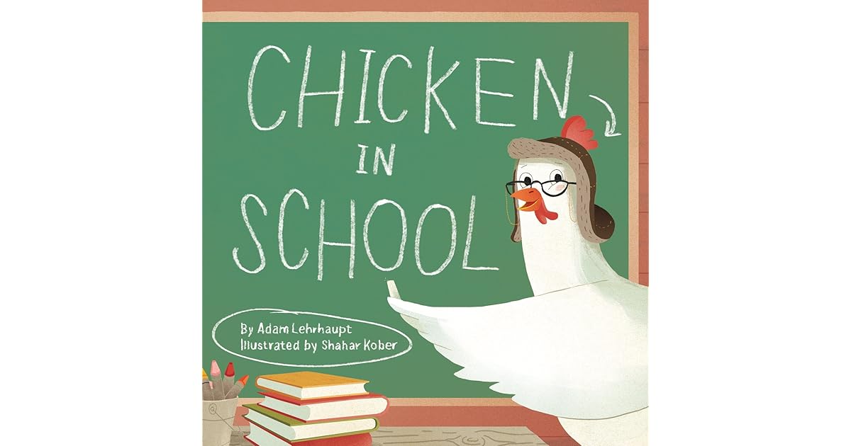 Chicken in School by Adam Lehrhaupt