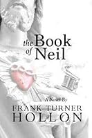 The Book of Neil by Frank Turner Hollon