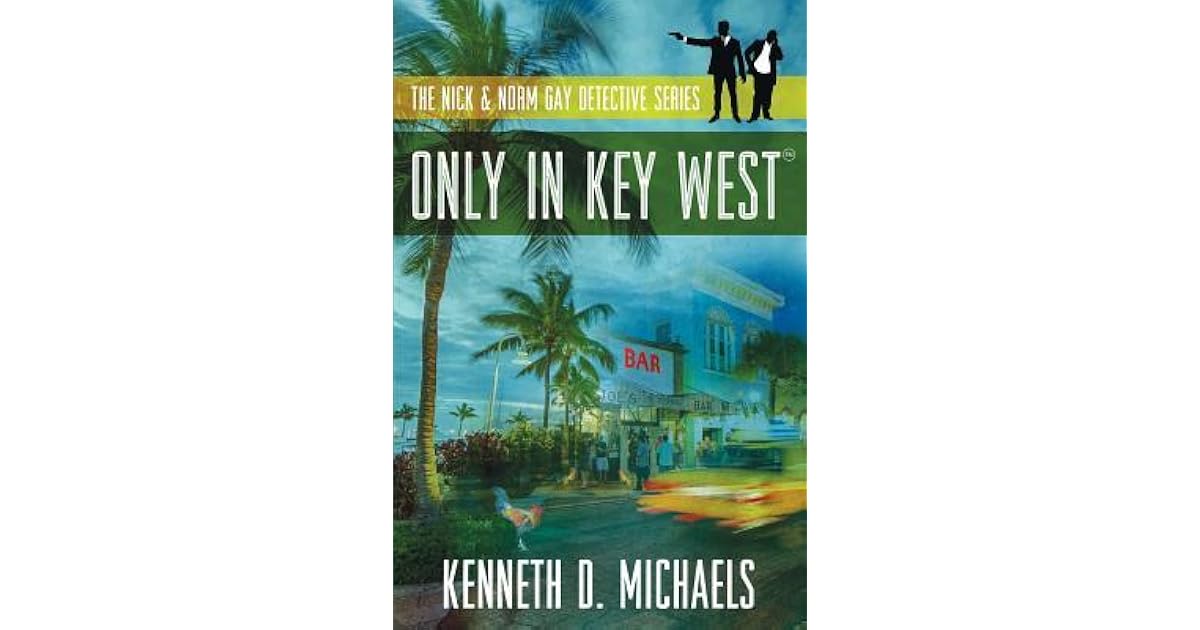 Only in Key West: The Nick & Norm Gay Detective Series by Kenneth D ...