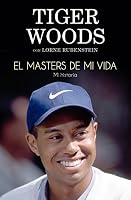 The 1997 Masters: My Story by Tiger Woods