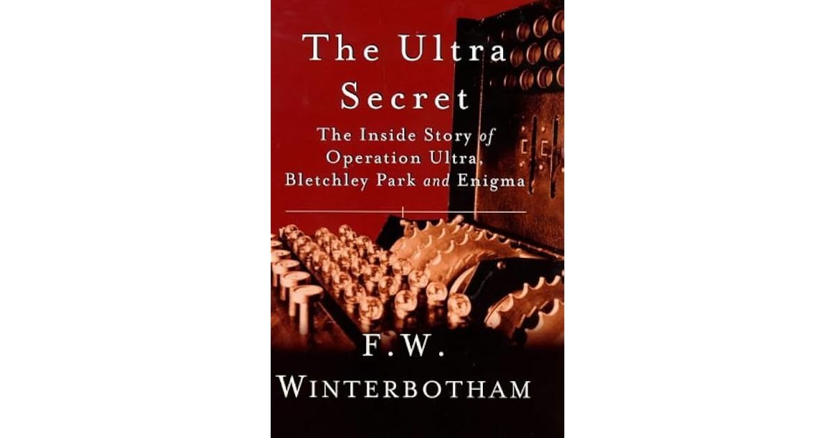 The Ultra Secret by Frederick W. Winterbotham