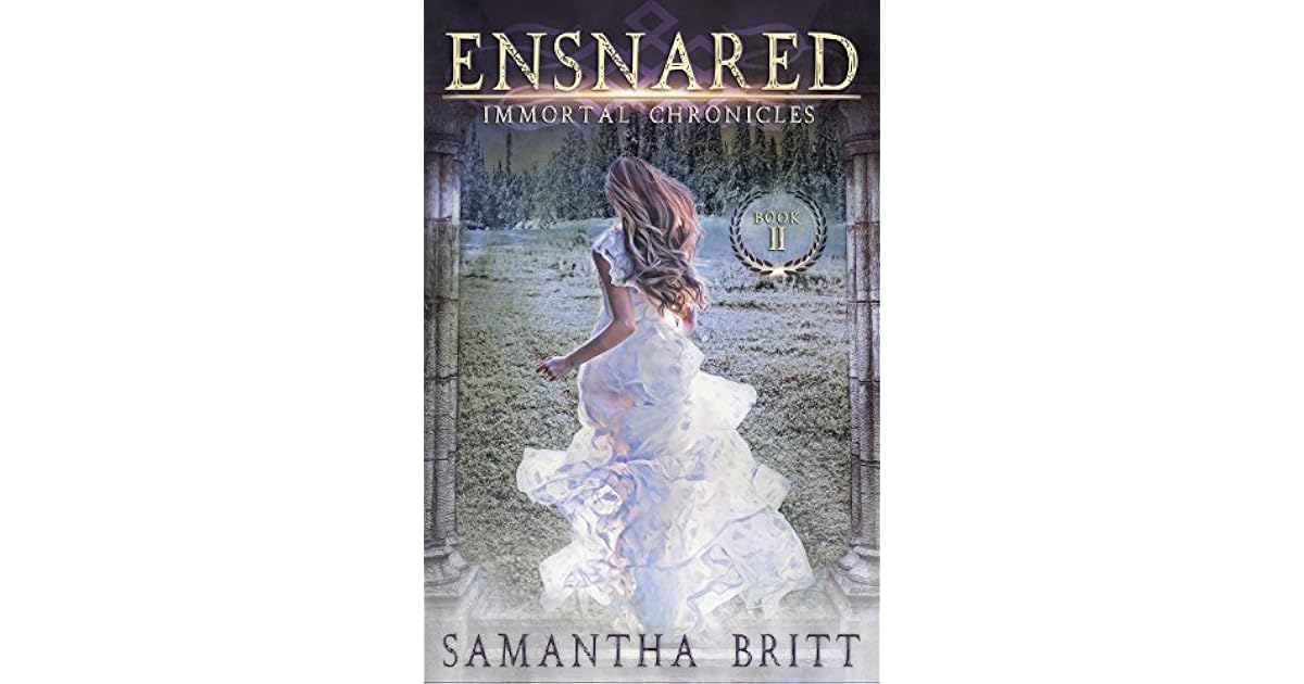 Ensnared (Immortal Chronicles, #2) by Samantha Britt