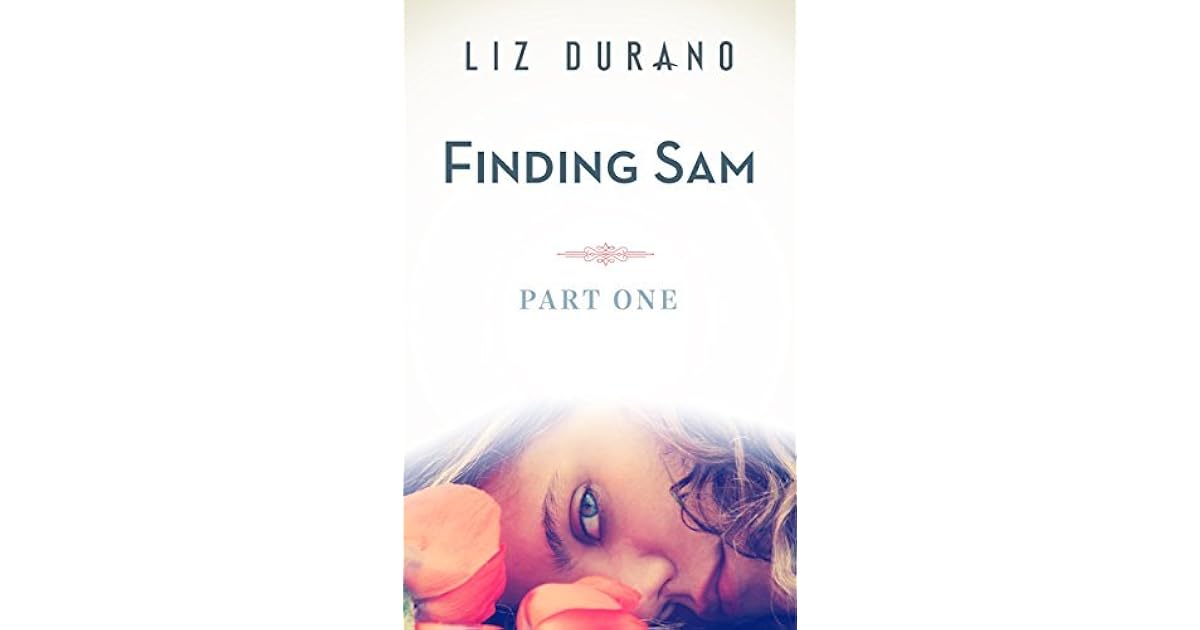 Finding Sam - Part One by Liz Durano