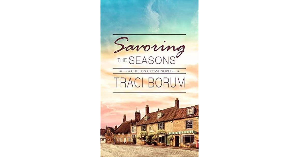 Savoring the Seasons (Chilton Crosse Book 4) by Traci Borum