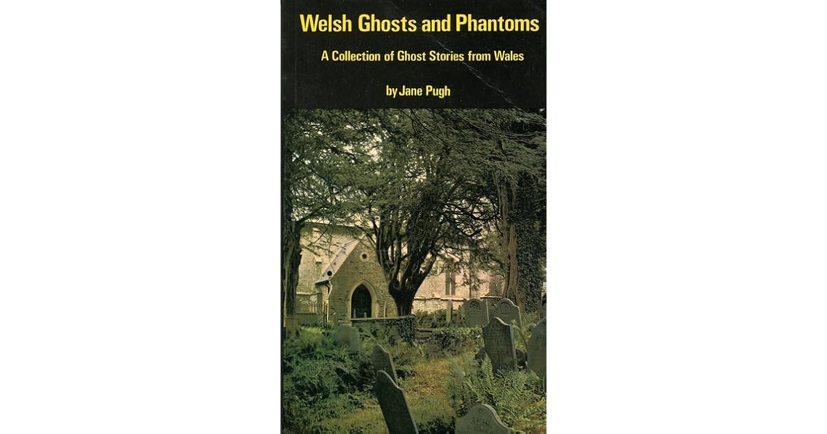 Welsh Ghosts And Phantoms: A Collection Of Ghost Stories From Wales by ...