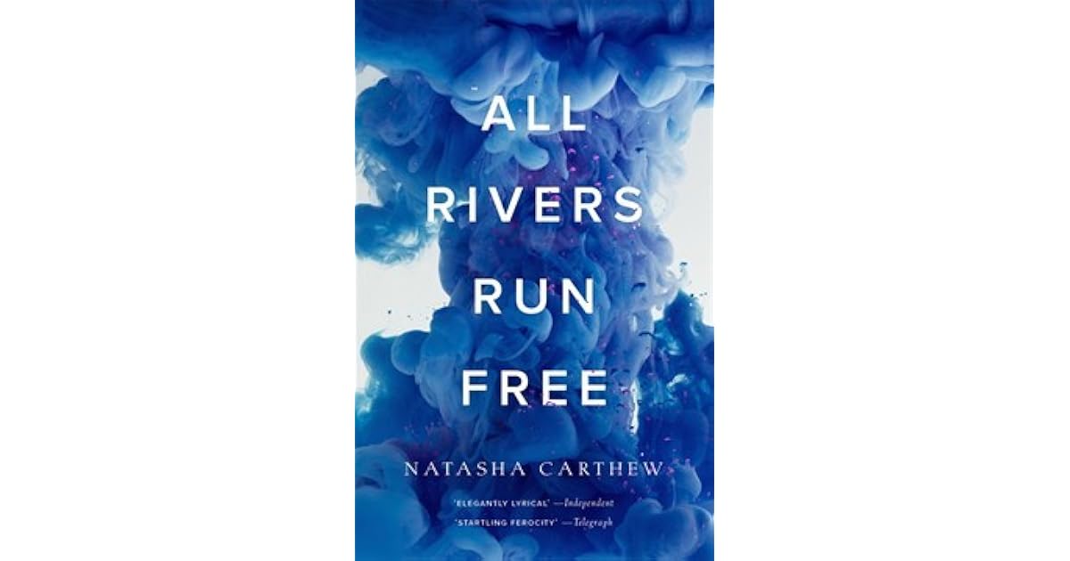 All Rivers Run Free by Natasha Carthew